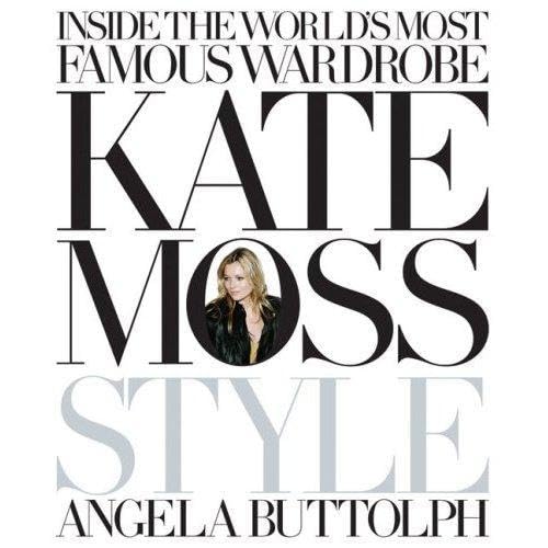Kate Moss: Style: Amazon.co.uk: Buttolph, Angela: 9781846054303: Books