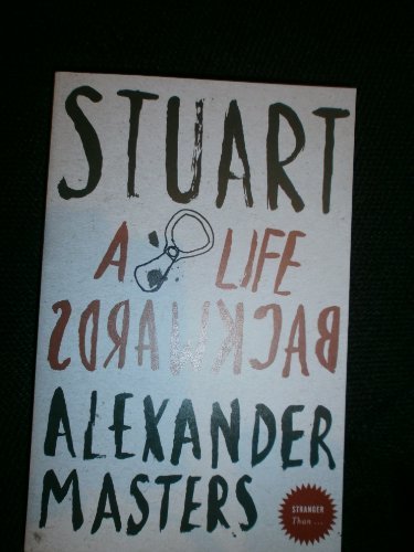 Stuart A Life Backwards by Alexander Masters (2006) Paperback ...