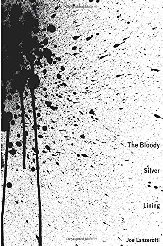 The Bloody Silver Lining: Lanzerotti, Joe: 9781300895671: Amazon.com: Books