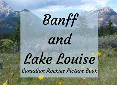 Banff and Lake Louise: Canadian Rockies Picture Book: Pearl, Tara ...