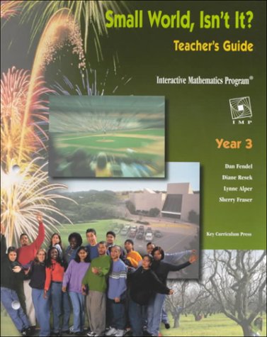 Year 3: Teacher's Guide - Small World, Isn't It? (Interactive Mathematics Program): Alper, Lynne ...