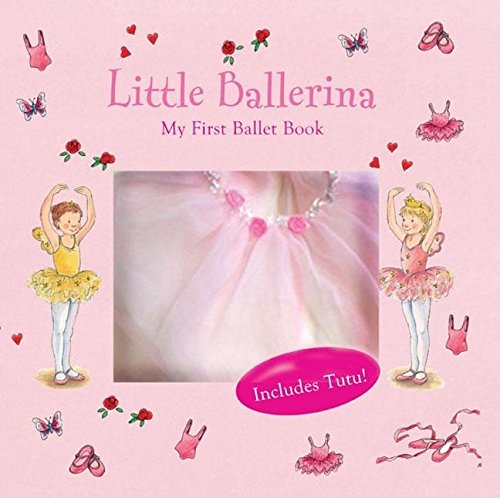 Little Ballerina: My First Ballet Book - Includes Tutu : Loibl ...