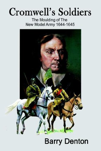 Cromwell's Soldiers: The Moulding of the New Model Army 1644-1645 ...