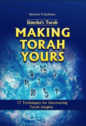 Simcha's Torah, Making Torah Yours: 17 Techniques for Uncovering Torah ...