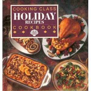 Cooking class holiday recipes cookbook: publications-international-ltd ...
