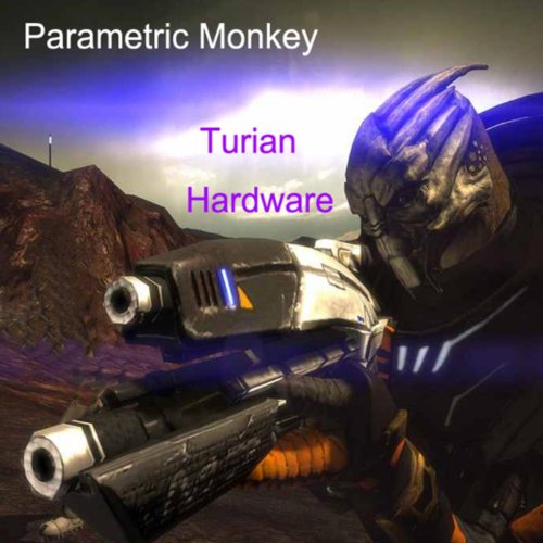 Play Turian Hardware Single By Parametric Monkey On Amazon Music