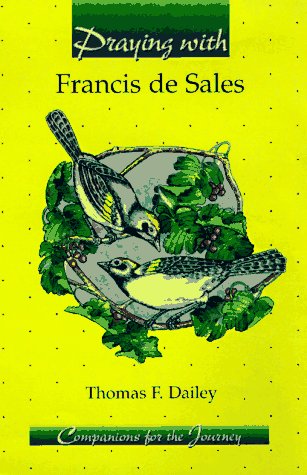 Praying With Francis De Sales (Companions for the Journey Series): Dailey, Thomas F ...