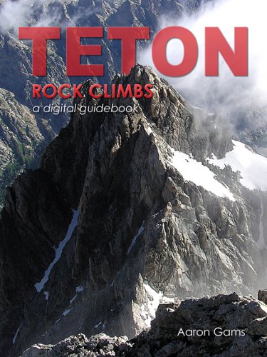 Teton Rock Climbs: Aaron Gams: 9780976636304: Amazon.com: Books