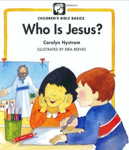 Who Is Jesus? (Childrens Bible Basics): Nystrom, Carolyn: 9780802478566 ...