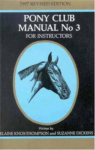 Pony Club Manual No. 3: For Instructors: Elaine Knox-Thompson, Suzanne ...