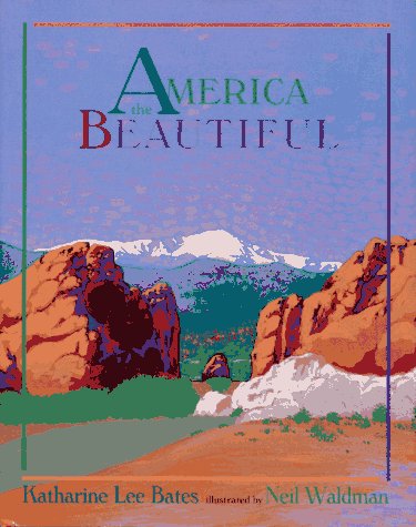 America the Beautiful: Bates, Katharine Lee, Waldman, Neil ...