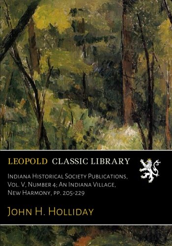 Indiana Historical Society Publications, Vol. V, Number 4; An Indiana ...
