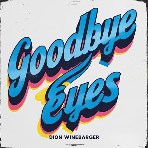 Play Goodbye Eyes by Dion Winebarger on Amazon Music Unlimited