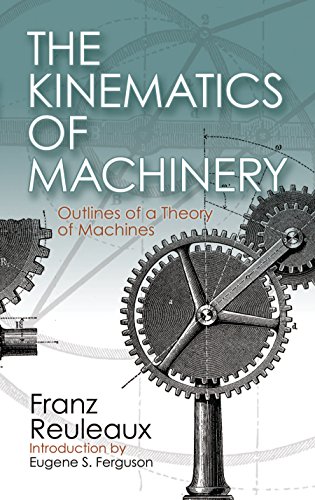 The Kinematics of Machinery: Outlines of a Theory of Machines eBook ...