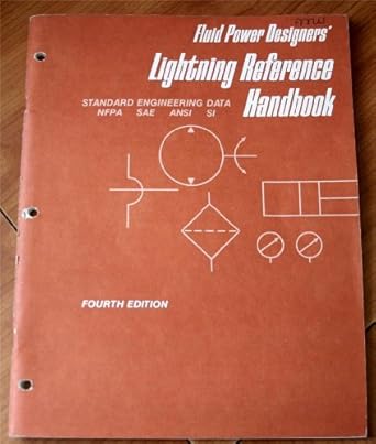 Fluid Power Designers' Lightning Reference Handbook, Fourth Edition ...