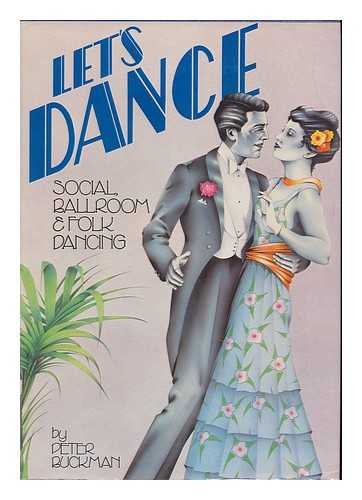 Let's dance: Social, ballroom, & folk dancing: Peter Buckman ...