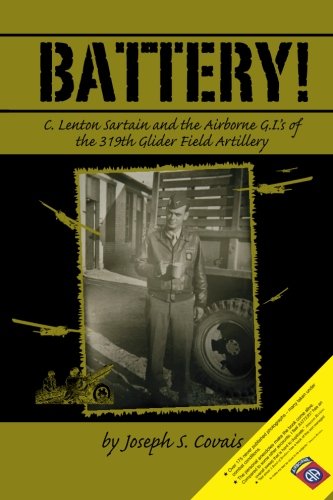 Amazon | Battery!: C. Lenton Sartain and the Airborne Gis of the 319th ...