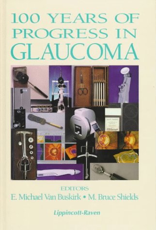 100 Years of Progress in Glaucoma: E. Michael Van Buskirk, M. Bruce ...