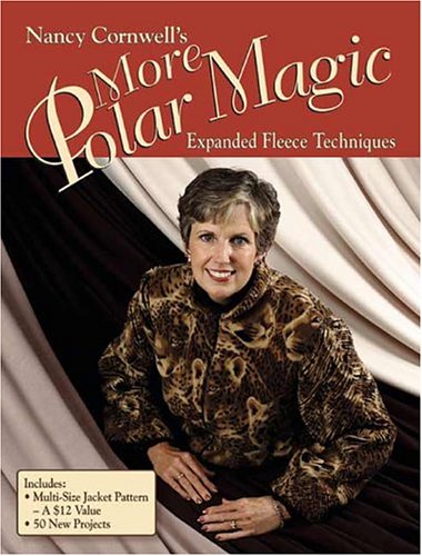 Nancy Cornwell's More Polar Magic: Expanded Fleece Techniques: Cornwell ...