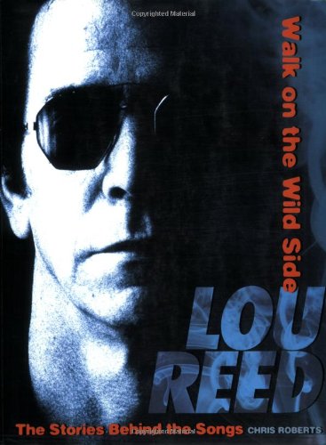 Lou Reed: The Stories Behind the Songs (Softcover) (Book): Roberts ...