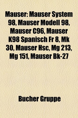 Mauser: Mauser System 98, Mauser Modell : Gruppe, Bücher: Amazon.fr: Livres