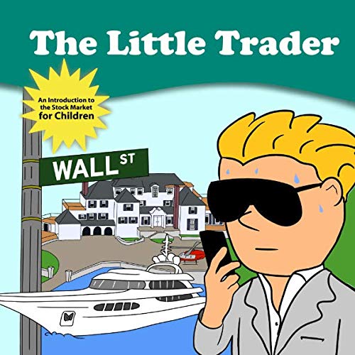 The Little Trader: An Introduction to the Stock Market for Children ...