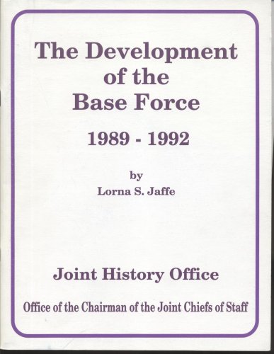 The Development of the Base Force, 1989-1992: Jaffe, Lorna ...