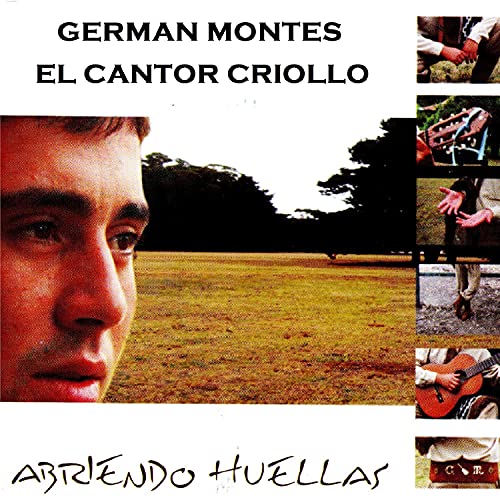 Abriendo Huellas by German Montes El Cantor Criollo on Amazon Music ...