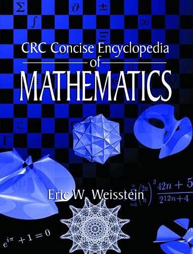 The CRC Concise Encyclopedia of Mathematics: Weisstein, Eric W ...