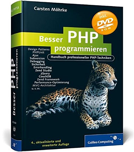 Besser PHP programmieren: Handbuch professioneller PHP-Techniken, Design Patterns, PHPUnit ...