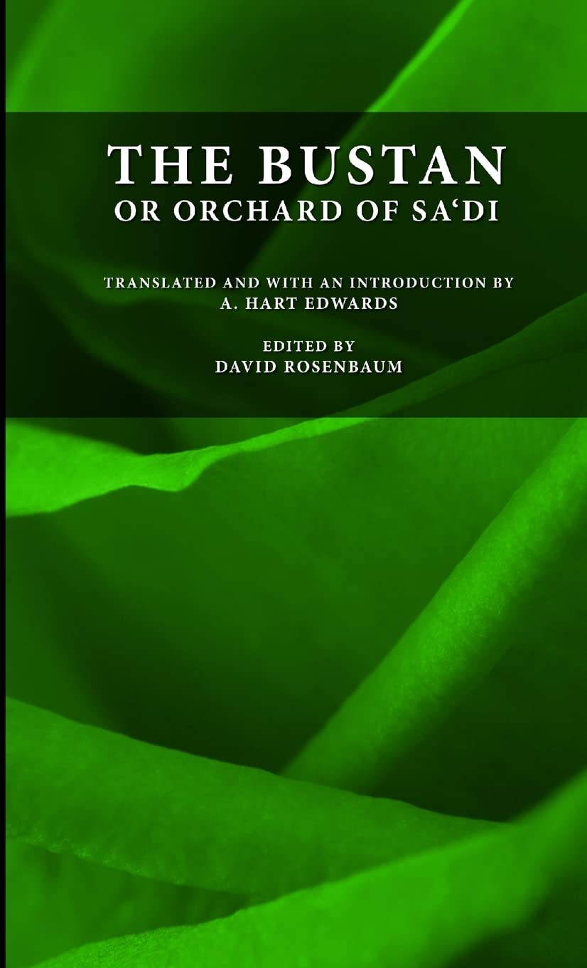 The Bustan or Orchard of Sa'di: Sa'di, Muslih-uddin, Rosenbaum, David ...