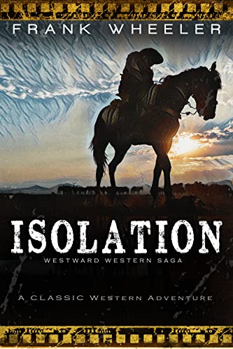 Isolation: A Classic Western Adventure (Westward Western Saga) - Kindle ...