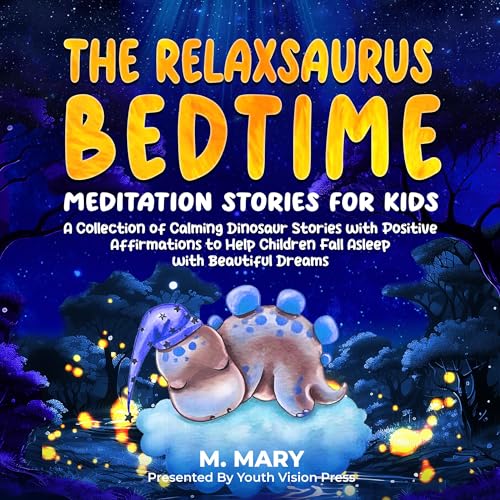 Amazon.com: The Relaxsaurus Bedtime Meditation Stories for Kids (Audible Audio Edition): M Mary ...