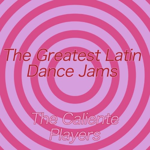 Écouter The Greatest Latin Dance Jams par The Caliente Players sur ...