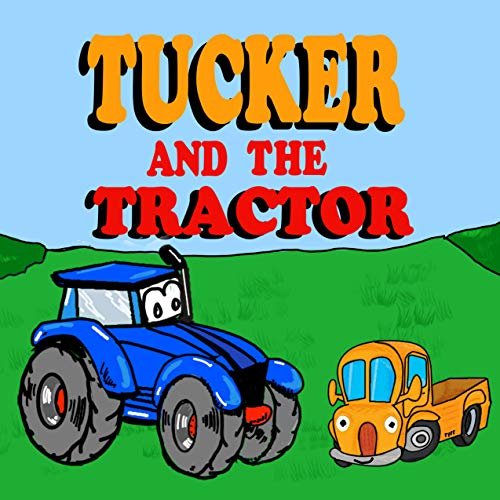 Tucker and the Tractor: A Fun Tractor Picture Book -Fun Tractor Books ...