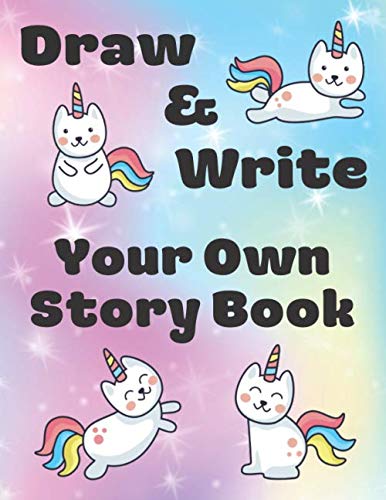Draw & Write Your Own Story Book: Create your own book with cat unicorn ...