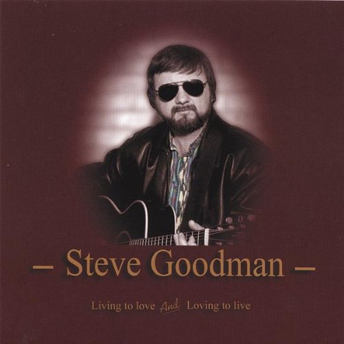 Living to Love & Loving to Live: Goodman, Steve: Amazon.in: Music}