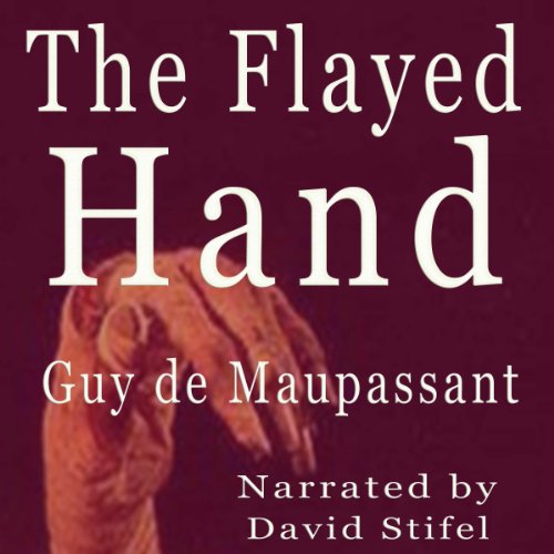 The Flayed Hand (Audio Download): David Stifel, Guy de Maupassant ...