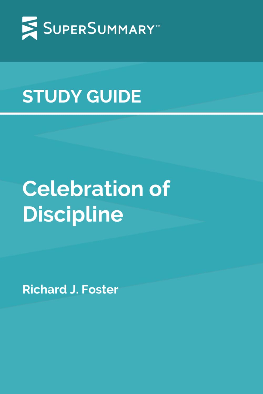 Study Guide: Celebration of Discipline by Richard J. Foster (SuperSummary)