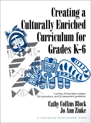 Creating a Culturally Enriched Curriculum for Grades K-6: Block, Cathy ...
