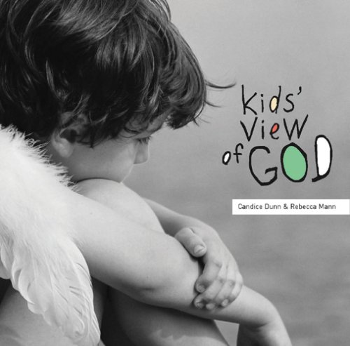 Kids' View of God: Candice Dunn, Rebecca Mann: 9781740454537: Amazon ...