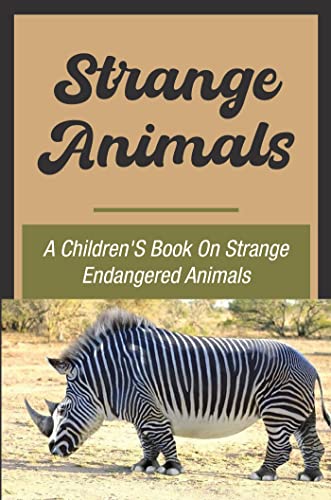 Strange Animals: A Children'S Book On Strange Endangered Animals eBook ...