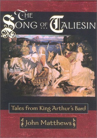 The Song of Taliesin: Tales from King Arthur's Bard: Matthews, John ...