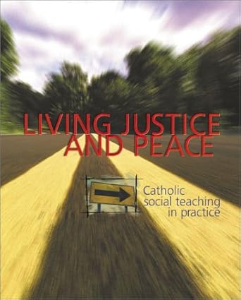 Living Justice and Peace : Catholic Social Teaching in Practice: Jerry Windley-Daoust ...