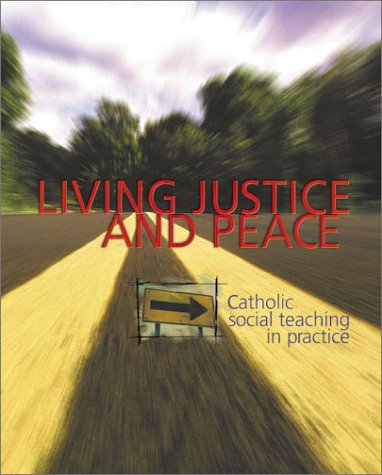 Living Justice and Peace : Catholic Social Teaching in Practice: Jerry ...
