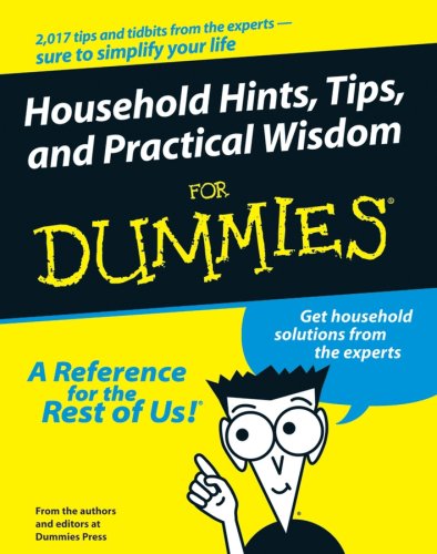 Household Hints, Tips, and Practical Wisdom for Dummies: For Dummies ...