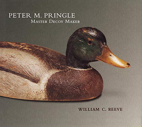 Peter M. Pringle, Master Decoy Maker: Reeve, William C.: 9780773523487 ...