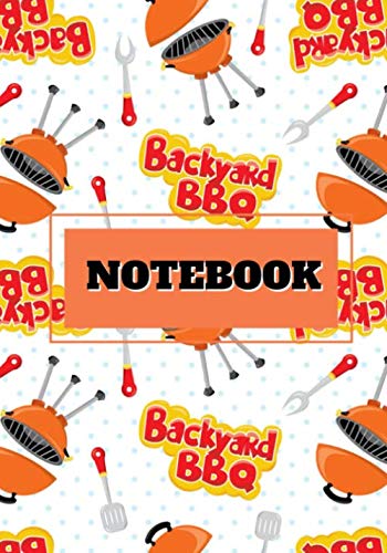 Backyard BBQ NOTEBOOK: Dad's Barbecue | BBQ Cookbook | (7 x 10 inch ...