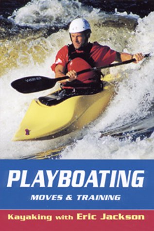 Playboating: Kayaking With Eric Jackson: Jackson, Eric: 9780811728942 ...