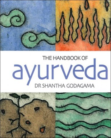 The Handbook of Ayurveda: A Practical Guide to India's Medical Wisdom ...